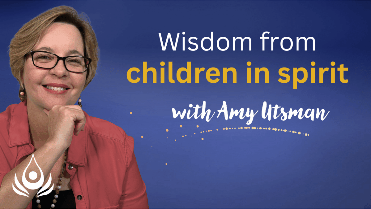 Wisdom from Children in Spirit (Rescheduled to Feb. 16 - Monday) – Amy ...